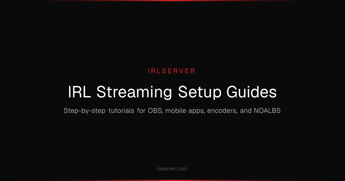 IRL Streaming Setup Guides & Tutorials | IRLServer